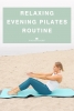 Relaxing Evening Pilates Routine - Lindywell